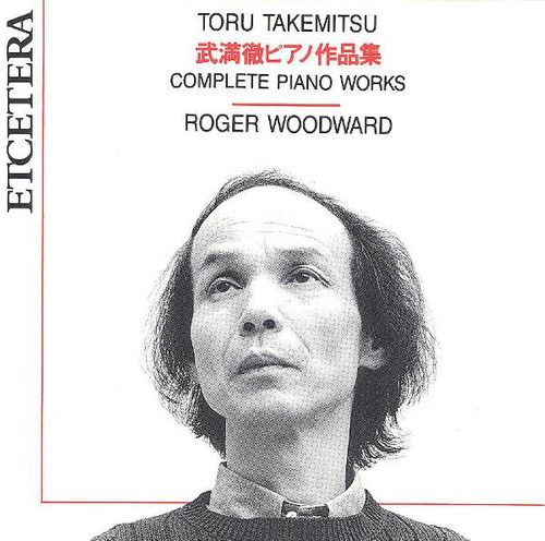 Toru Takemitsu, Roger Woodward - Takemitsu: Complete Piano Works (1952 ...