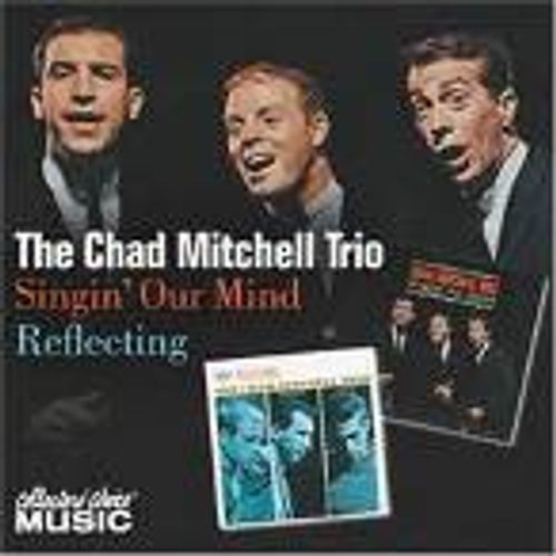 Chad Mitchell Trio - Singin' Our Mind / Reflecting (CD) - Amoeba Music