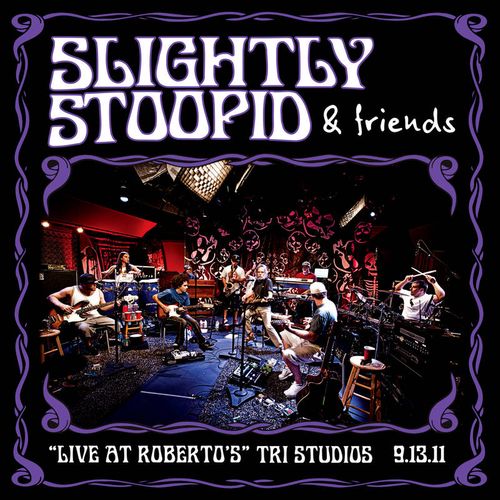 Slightly Stoopid - "Live At Roberto's" TRI Studios 9.13.11 [Record ...