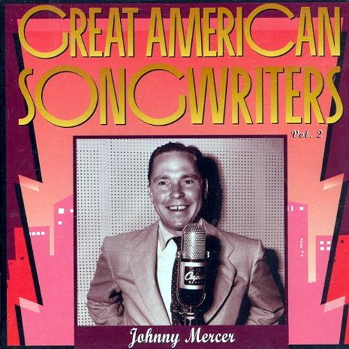 Johnny Mercer - Great American Songwriters, Vol. 2: Johnny Mercer (CD ...