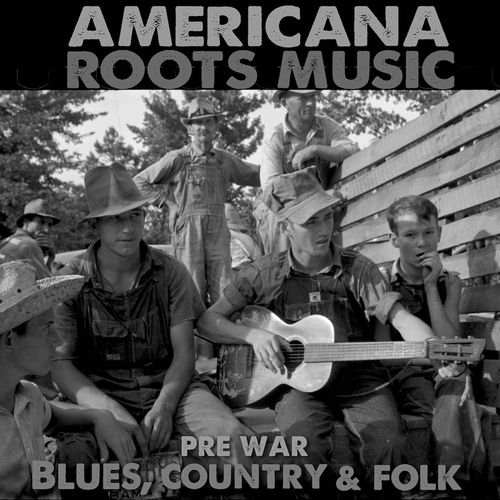 Various Artists - Americana Roots Music: Pre-War Blues, Country & Folk ...