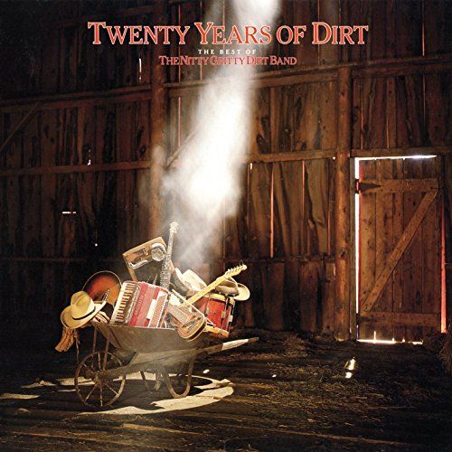 The Nitty Gritty Dirt Band - Twenty Years Of Dirt: The Best Of The ...