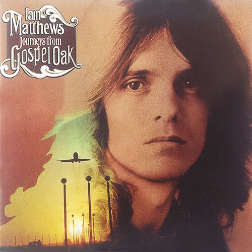 Ian Matthews - Journeys From Gospel Oak (CD) - Amoeba Music