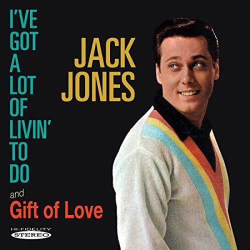 Jack Jones - I've Got a Lot of Livin' to Do and Gift of Love [Import ...