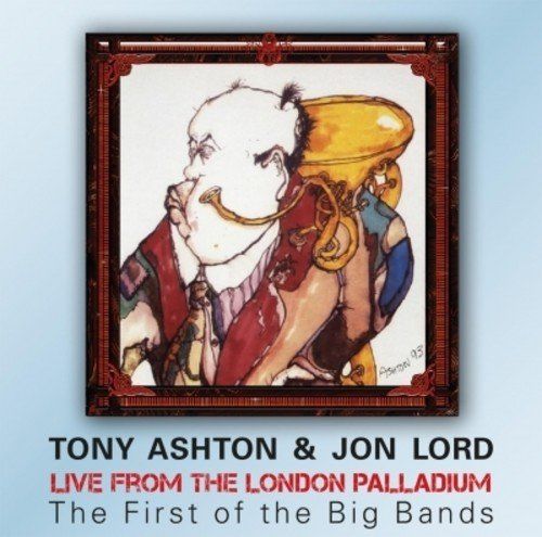 Tony Ashton, Jon Lord - The First Of The Big Bands: Live From The ...