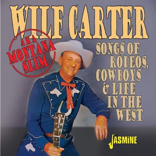Wilf Carter - Songs Of Rodeos, Cowboys & Life In The West (CD) - Amoeba ...