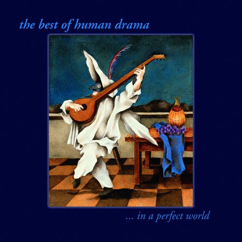 Human Drama - The Best Of Human Drama... In A Perfect World (CD) - Amoeba Music