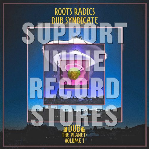 Roots Radics, Dub Syndicate - Dub The Planet Vol. 1 [Record Store Day ...