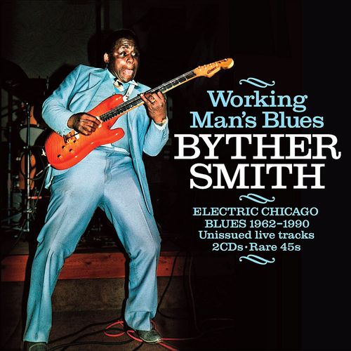 Byther Smith - Working Man's Blues: Electric Chicago Blues 1962-1990 ...