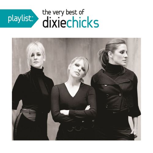 The Chicks - Playlist: The Very Best Of The Dixie Chicks (CD) - Amoeba ...