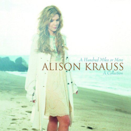 Alison Krauss - Hundred Miles Or More: A Collection (CD) - Amoeba Music