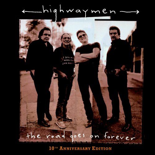The Highwaymen - The Road Goes On Forever [10th Anniversary Edition ...
