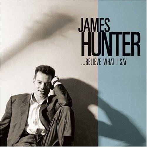 James Hunter - Believe What I Say (CD) - Amoeba Music