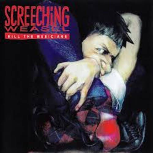 Screeching Weasel - Kill The Musicians (CD) - Amoeba Music