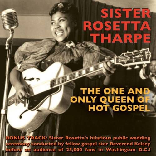 Sister Rosetta Tharpe - One & Only Queen Of Hot Gospel (CD) - Amoeba Music