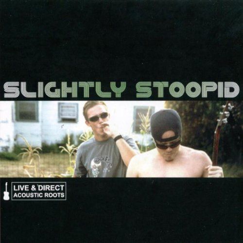 Slightly Stoopid - Slightly Stoopid: Live & Direct Acoustic Roots (CD ...