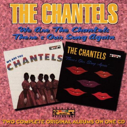 The Chantels - We Are The Chantels / There's Our Song Again (CD ...