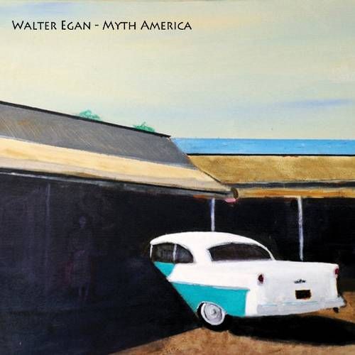 Walter Egan - Myth America (CD) - Amoeba Music