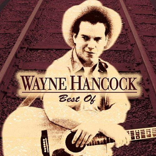 Wayne Hancock - Best Of Wayne Hancock (CD) - Amoeba Music