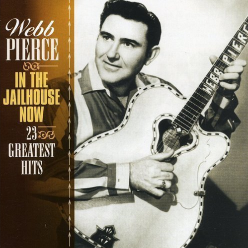 Webb Pierce - In The Jailhouse Now-23 Greatest Hits (CD) - Amoeba Music