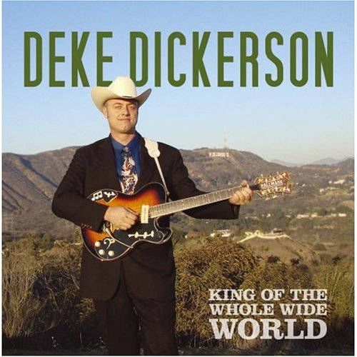 Deke Dickerson - King Of The Whole Wide World (CD) - Amoeba Music