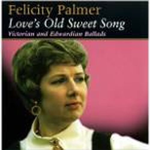 Felicity Palmer - Love's Old Sweet Song (CD) - Amoeba Music