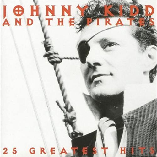 Johnny Kidd & The Pirates - 25 Greatest Hits [Import] (CD) - Amoeba Music