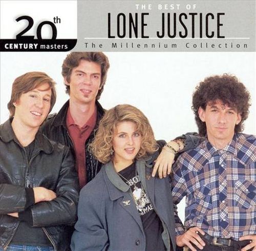 Lone Justice - 20th Century Masters Millennium Collection: The Best Of ...