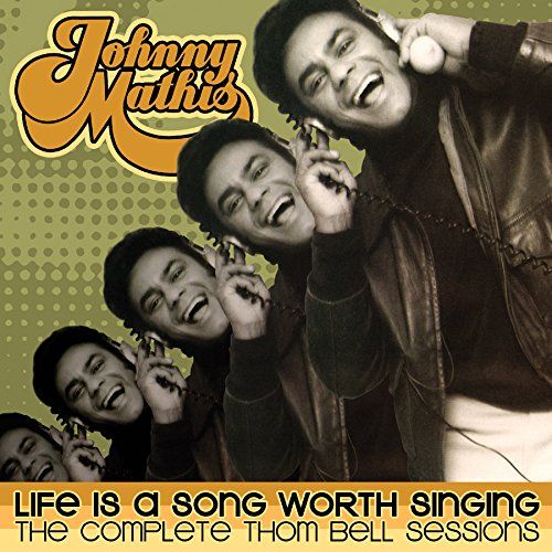 Johnny Mathis - Life Is a Song Worth Singing: The Complete Thom Bell ...