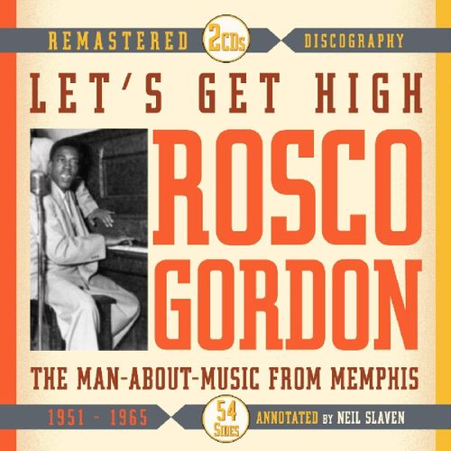 Rosco Gordon - Let's Get High: The-Man-About Music From Memphis 1951 ...