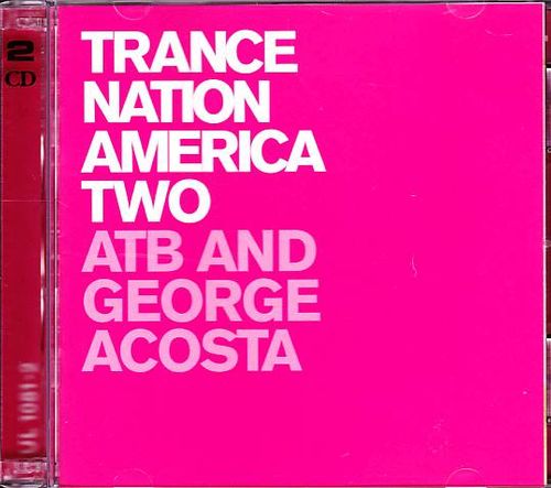 ATB, George Acosta - Trance Nation America Two (CD) - Amoeba Music