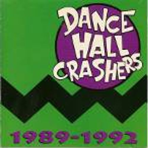 Dance Hall Crashers - 1989-1992 (CD) - Amoeba Music