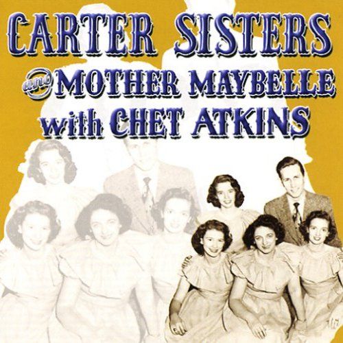 The Carter Sisters, Mother Maybelle Carter, Chet Atkins - Carter ...