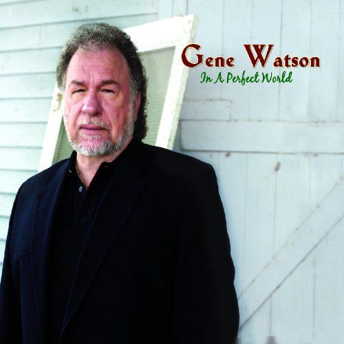 Gene Watson - In A Perfect World (CD) - Amoeba Music