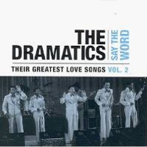 The Dramatics - Say The Word: Their Greatest Love Songs, Vol. 2 (CD ...