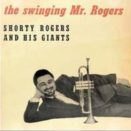 Shorty Rogers - Swingin' Mr. Rogers (CD) - Amoeba Music