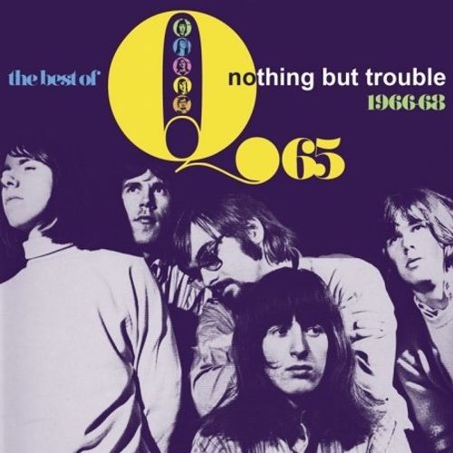 Q65 - The Best Of Q65: Nothing But Trouble 1966-68 (CD) - Amoeba Music