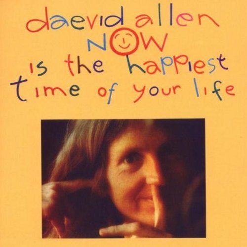 Daevid Allen - Now Is The Happiest Time Of Yo (CD) - Amoeba Music