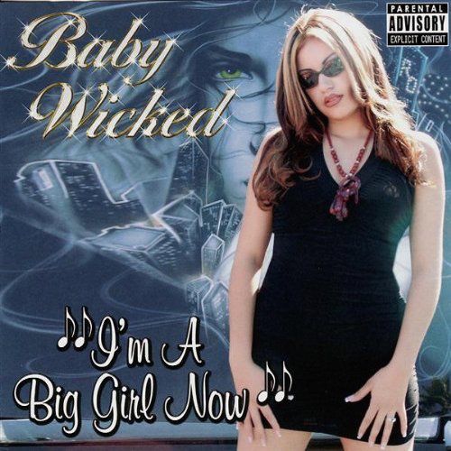 Baby Wicked - I'm A Big Girl Now (CD) - Amoeba Music