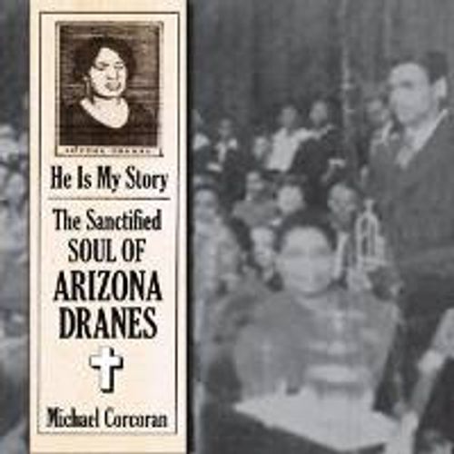Arizona Dranes - He Is My Story: The Sanctified Soul of Arizona Dranes ...