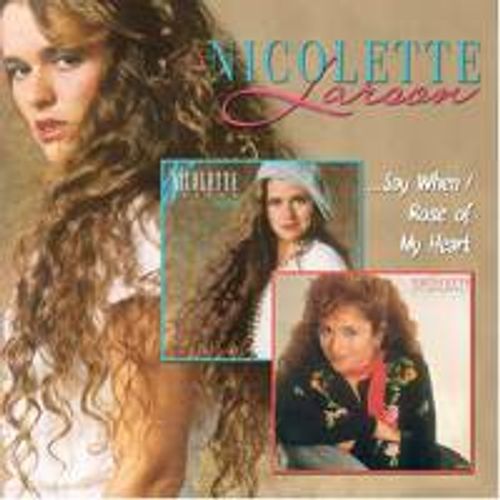 Nicolette Larson - Say When/Rose Of My Heart (CD) - Amoeba Music