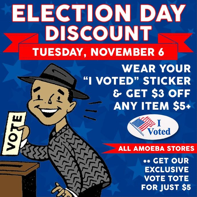 Amoeba Music - Voter Discount at Our Stores on Election Day November 6th